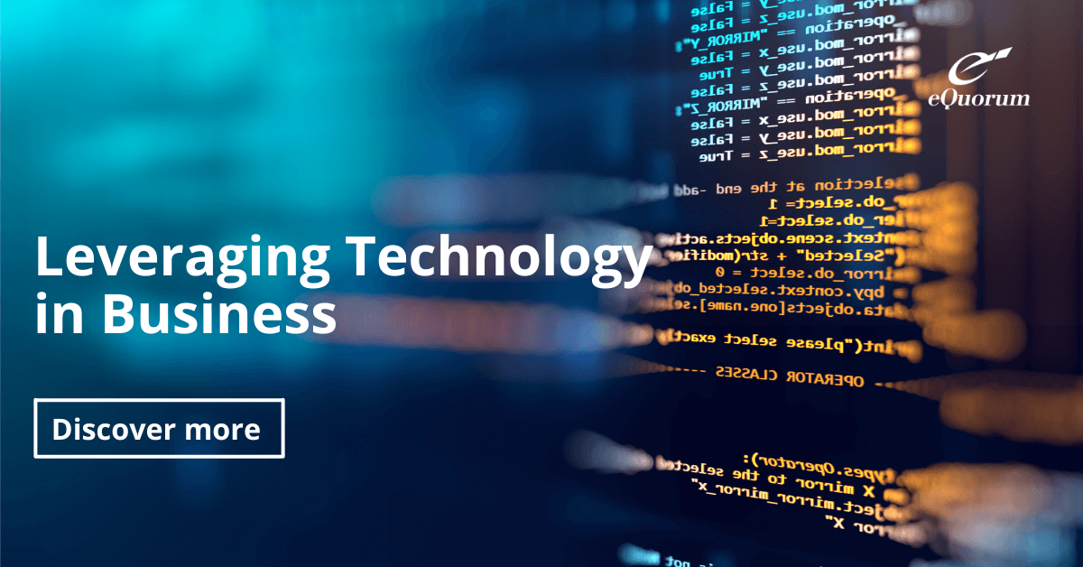 Leveraging Technology in Business | eQuorum Leveraging Technology in Business | eQuorum